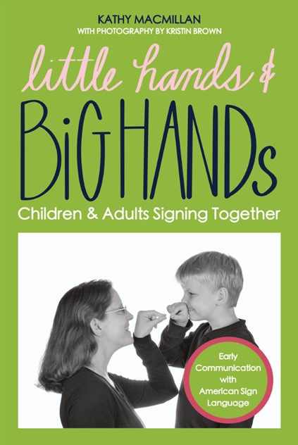 Little Hands and Big Hands: Children and Adults Signing Together ...